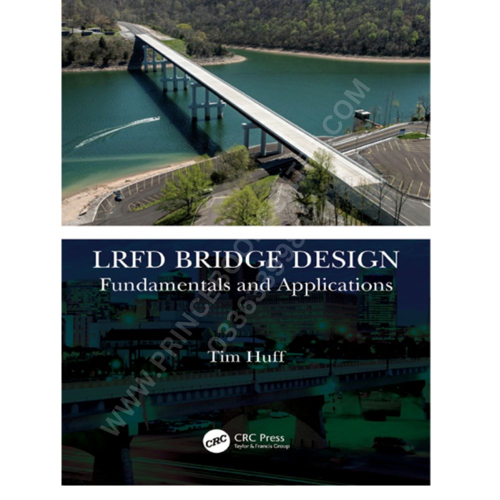 LRFD Bridge Design: Fundamentals and Applications by Tim Huff – Prince ...